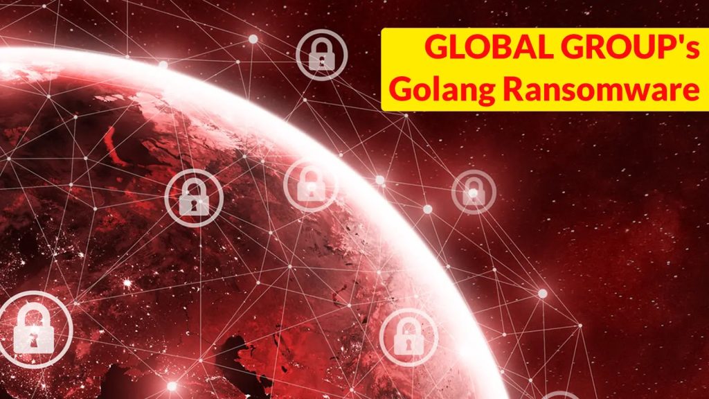 GLOBAL GROUP’s Golang Ransomware Attacks Windows, Linux, and macOS Environments – Cyber Web ...