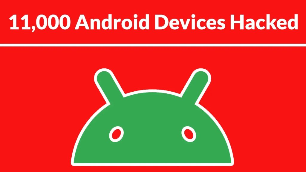 11,000 Android Devices Hacked by Chinese Threats Actors to Deploy ...