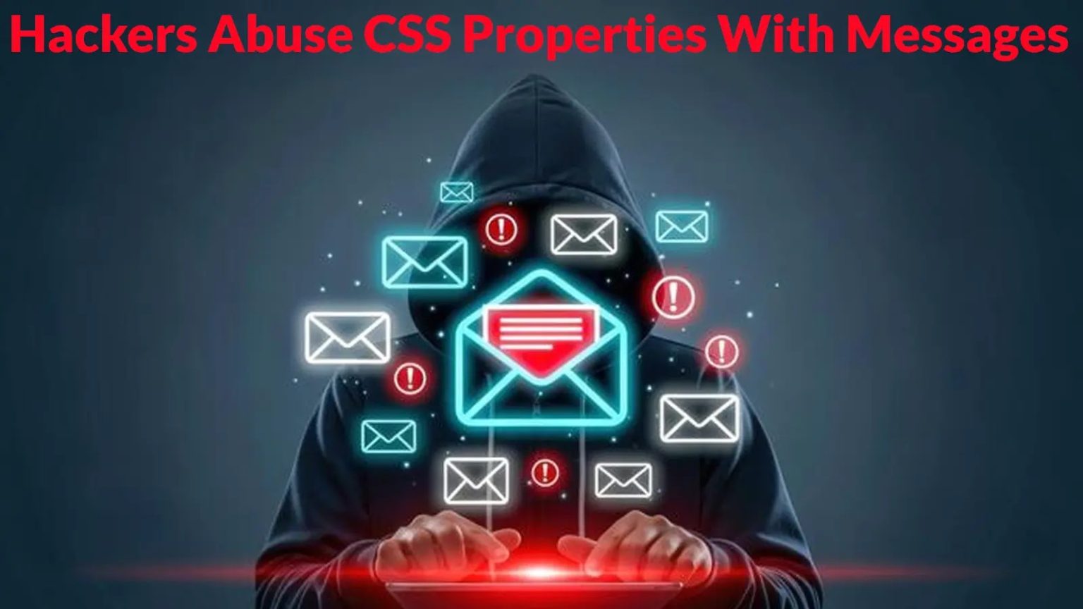 Hackers Abuse CSS Properties With Messages to Inject Malicious Codes in ...