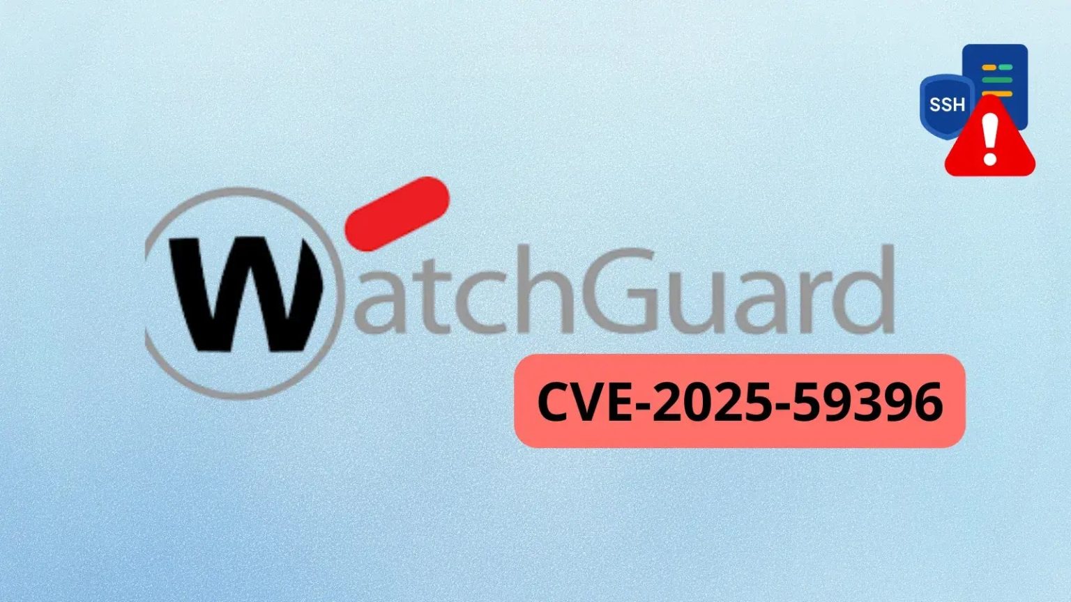 WatchGuard Firebox Firewall Vulnerability Let Attackers Gain Unauthorized SSH Access – Cyber Web ...