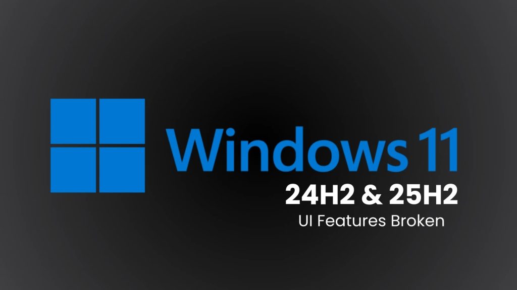 Microsoft Confirms Windows 11 25H2 UI Features Broken Along With 24H2 ...
