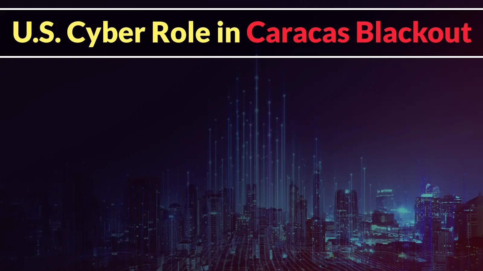 Trump Signals U.S. Cyber Role in Caracas Blackout During Maduro Capture ...