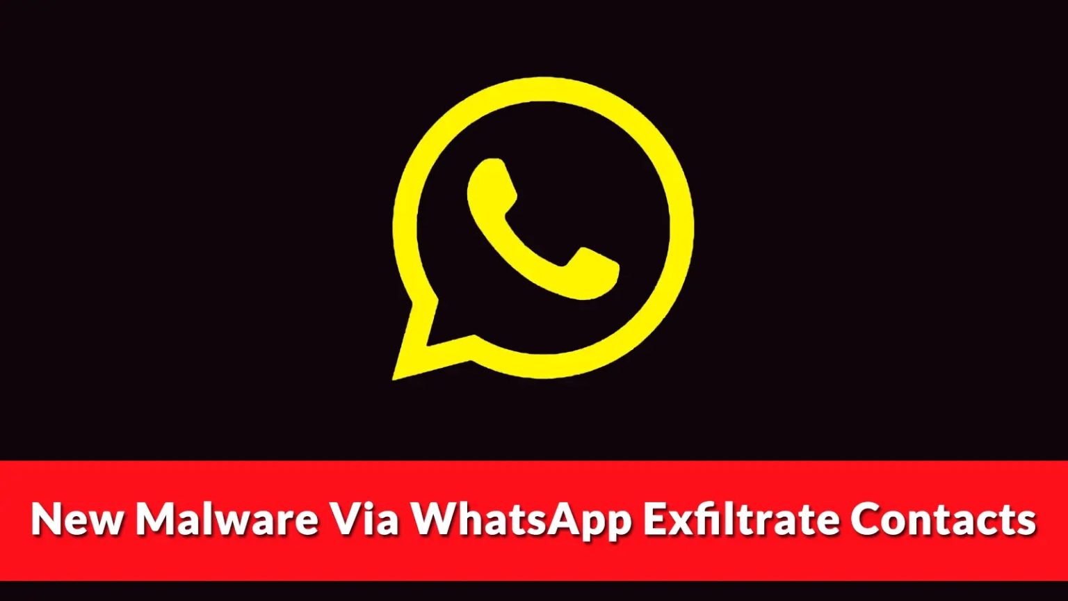 New Malware Via WhatsApp Exfiltrate Contacts to Attack Server and ...